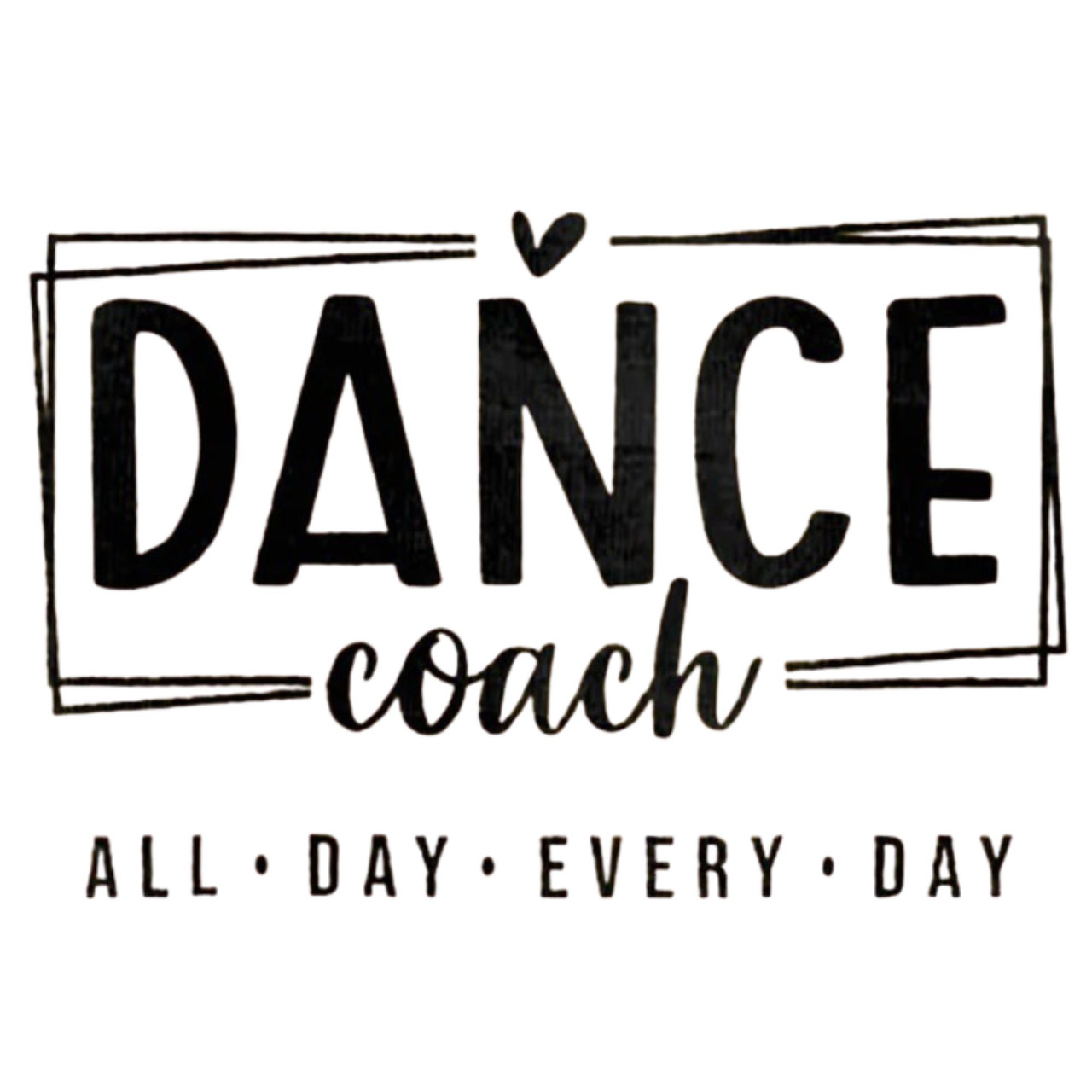 (2 Qty) Dance Coach All Day Every Day DTF transfer - Texas Rhinestone