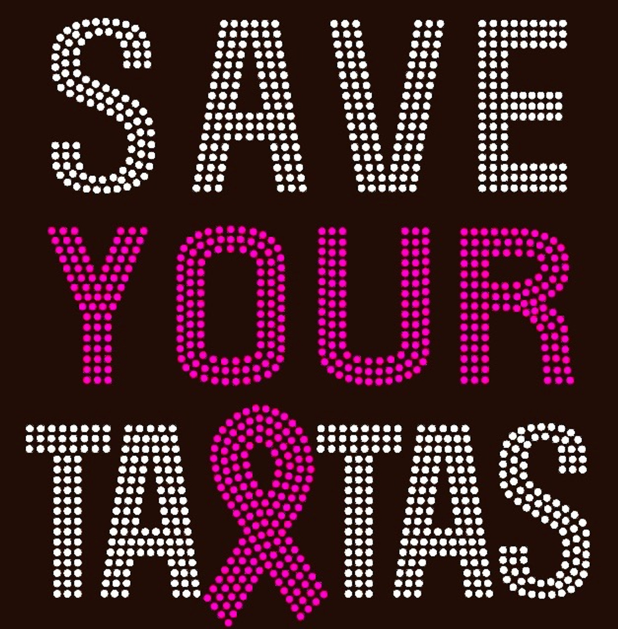 Fuchsia Save Your Tatas Breast Cancer Awareness Rhinestone Transfer Texas Rhinestone