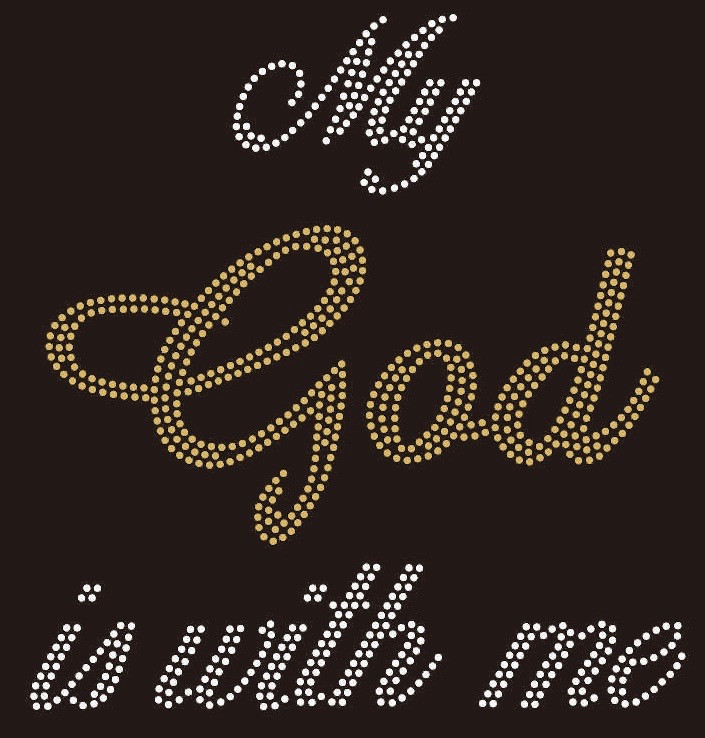 My God is with me - Custom Rhinestone Transfer - Texas Rhinestone