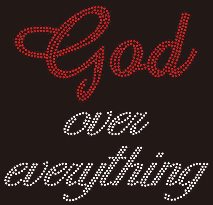 (New Topaz & Clear) God Over Everything - Custom Rhinestone Transfer ...