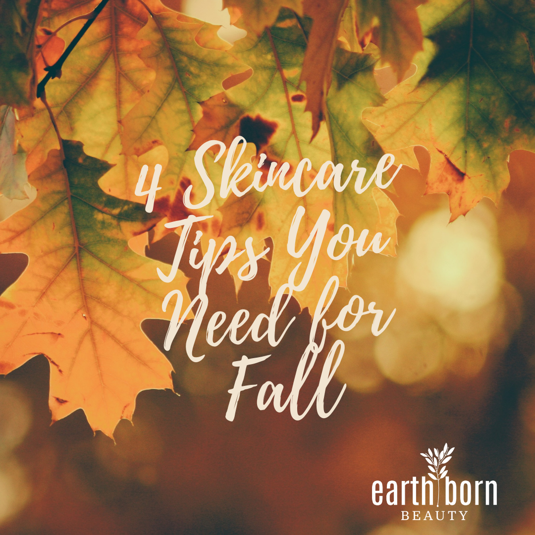 4 Skincare Tips You Need to Transition to Autumn - Earth Born Beauty