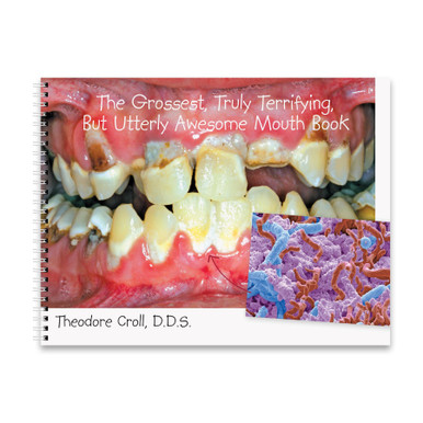 Grossest Truly Terrifying But Utterly Awesome Mouth Book | Practicon Inc
