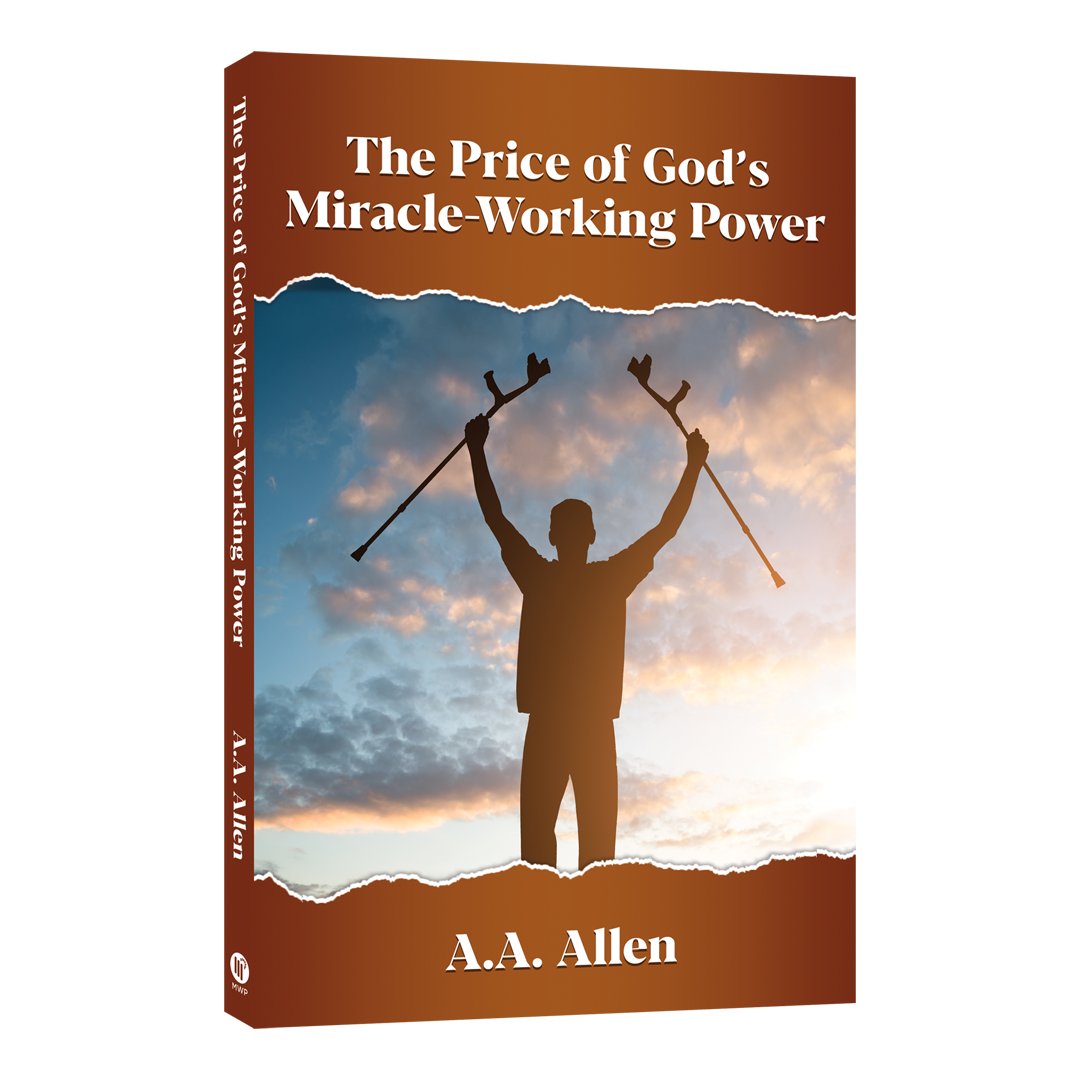 "The Price of God's Miracle-Working Power" by A.A. Allen - Miracle Word ...