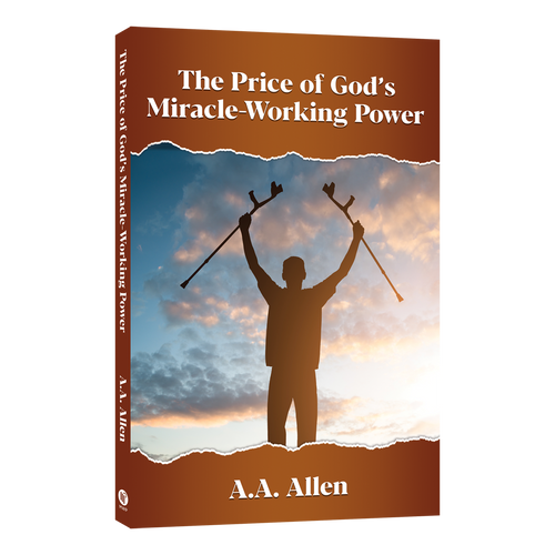 "The Price of God's Miracle-Working Power" by A.A. Allen - Miracle Word ...