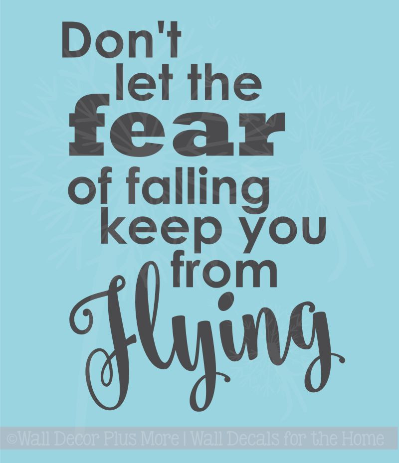 Don't Let Fear Keep You From Flying Vinyl Stickers Wall Decals Quotes