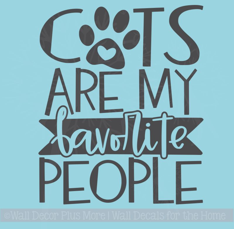 Funny Cat Quotes - Cats My Favorite People Vinyl Letter Decal Stickers