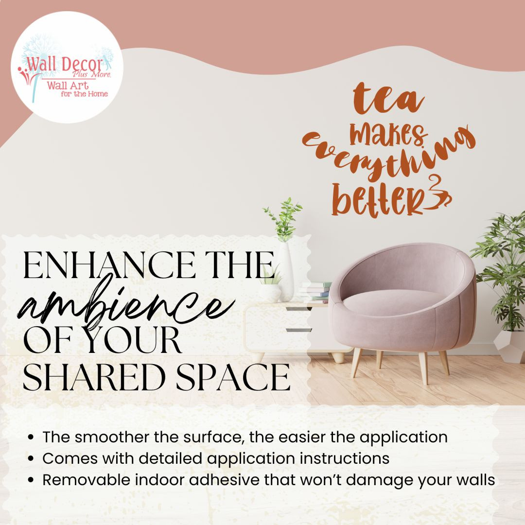 Tea Makes Everything Better Decal Inspirational Quote Wall Art Sticker