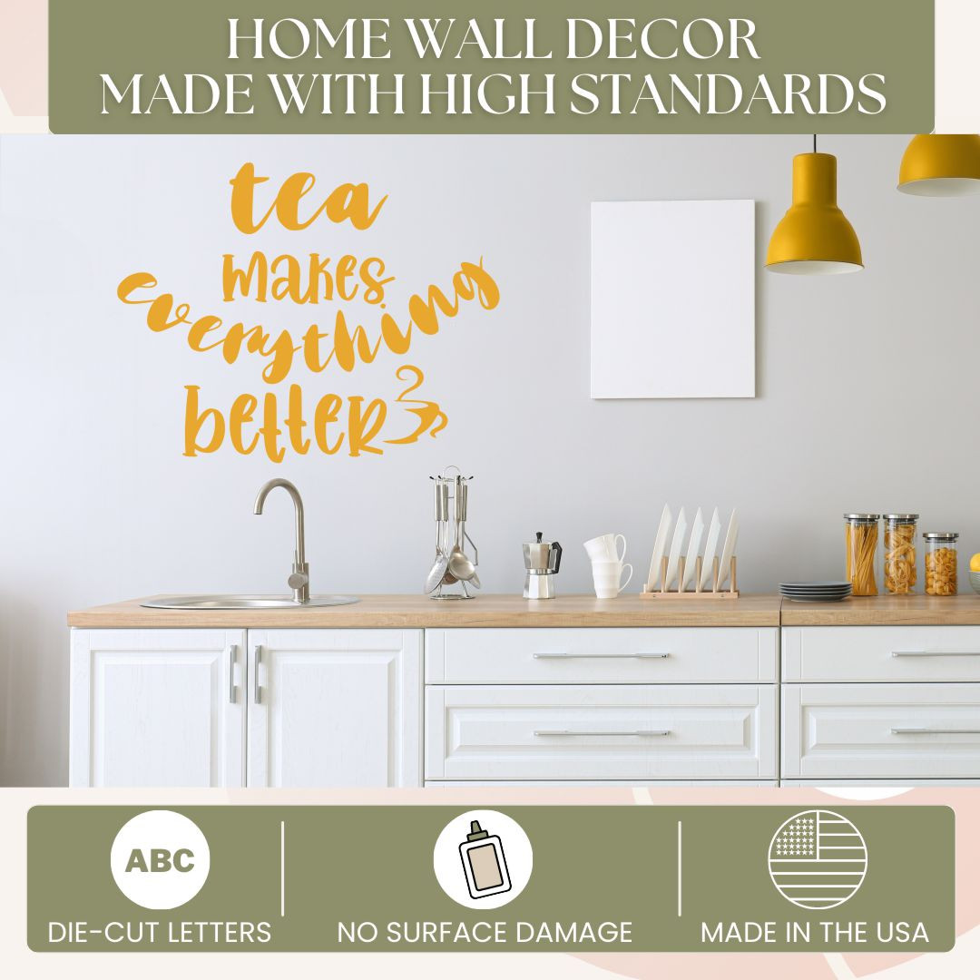 Tea Makes Everything Better Decal Inspirational Quote Wall Art Sticker