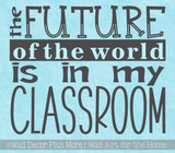 School Wall Decor Sticker Future In My Classroom Teacher Art Decal