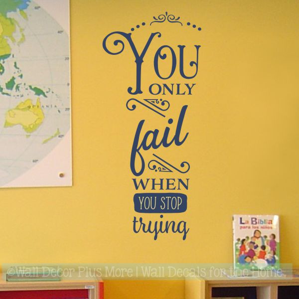 Inspirational Wall Decals For School Fail When Stop Trying Vinyl Quotes