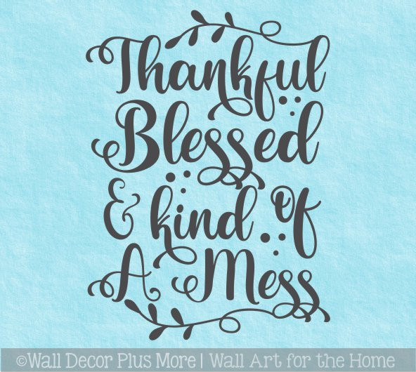 Thankful Blessed Kind Of A Mess Wall Decal Vinyl Lettering Sticker Quote