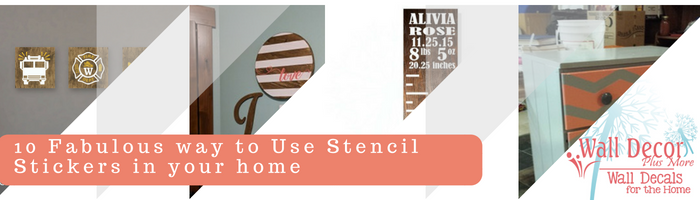 10 Fabulous Ways to Use Stencil Vinyl Stickers in Your Home - Wall ...