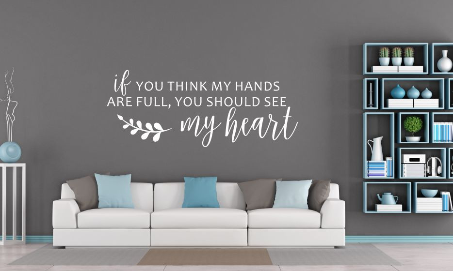 Hands Full, See My Heart Wall Words Family Art Decals Stickers Mom Quote