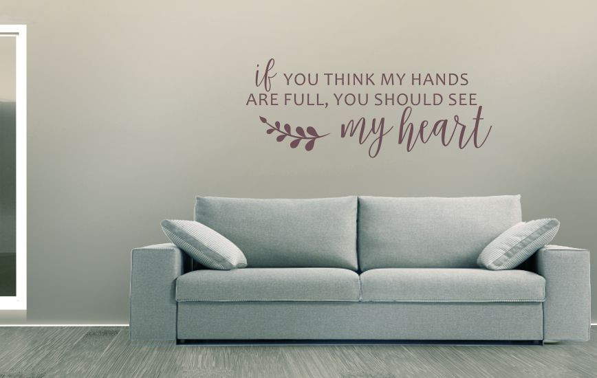 Hands Full, See My Heart Wall Words Family Art Decals Stickers Mom Quote