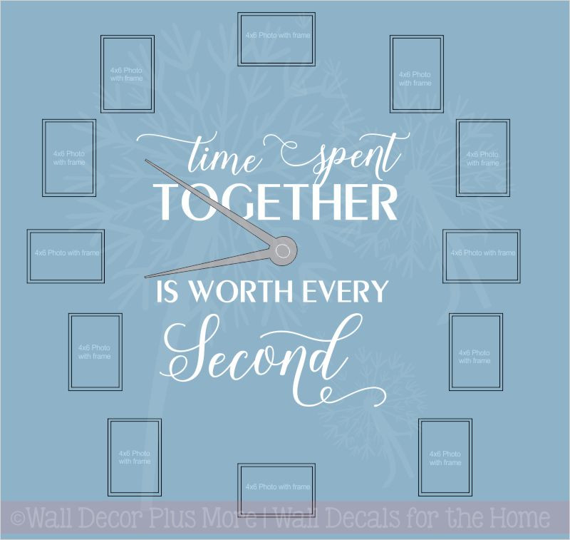 Time Spent Together Worth Every Second Wall Words Family Wall Decals ...