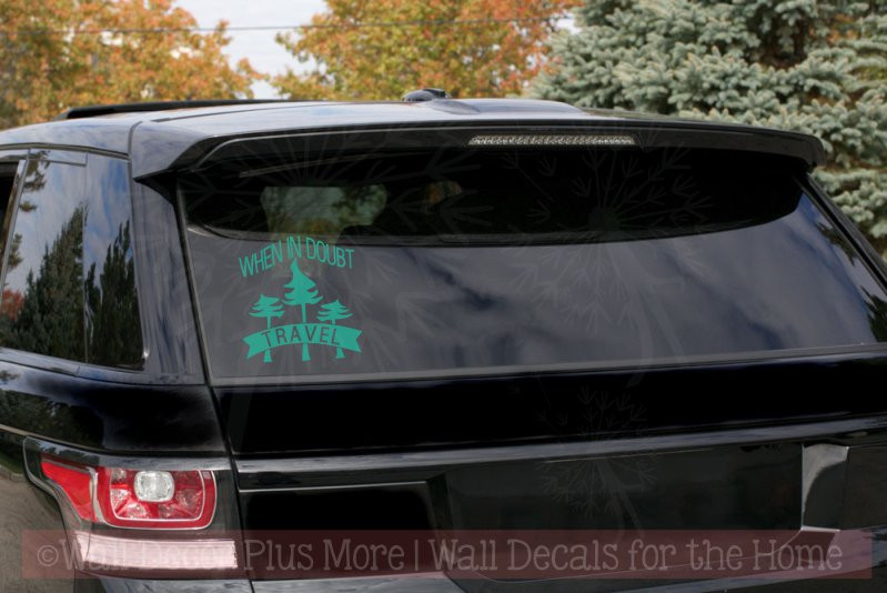 When In Doubt Travel Car Window Stickers Vinyl Letter Decals Quote