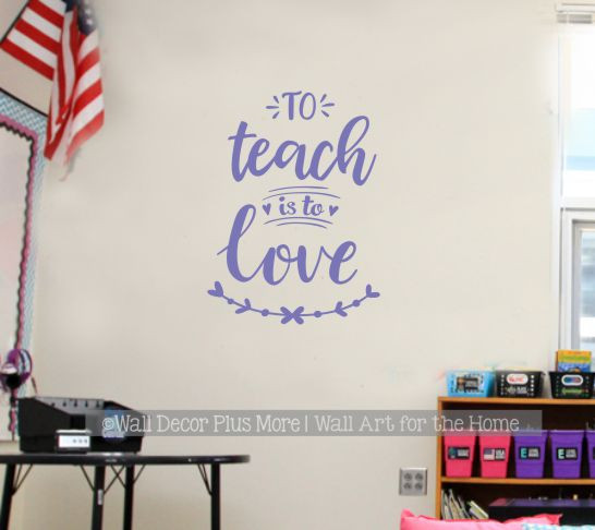 Teaching Decals Teacher Wall Art Quote Sticker To Teach Is To Love
