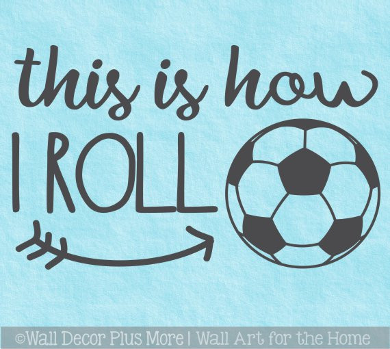 Soccer Wall Art Decal This Is How I Roll Sports Kids Room Decor Sticker