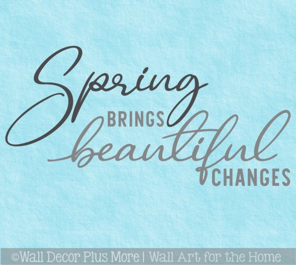 Spring Brings Beautiful Changes Wall Decal Quote Seasonal Wall Art