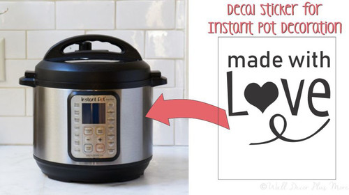 Made With Love Instant Pot Decal Vinyl Stickers for Kitchen Appliances