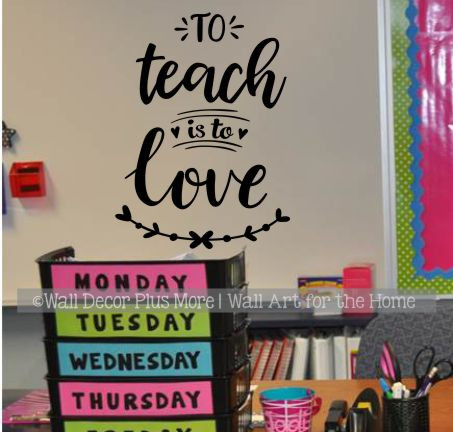 Teaching Decals Teacher Wall Art Quote Sticker To Teach Is To Love