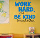 Work Hard, Be Kind To Each Other Wall Stickers Decal School Quote