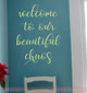 Welcome Beautiful Chaos Vinyl Lettering Decals Kitchen Wall Stickers