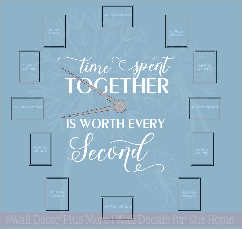 Time Spent Together Worth Every Second Wall Words Family Wall Decals ...