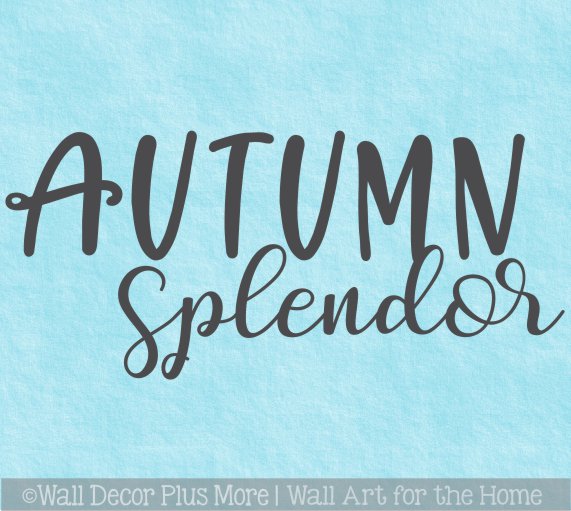 Autumn Splendor Wall Quote Decal Sticker Fall Decorating in Home Office