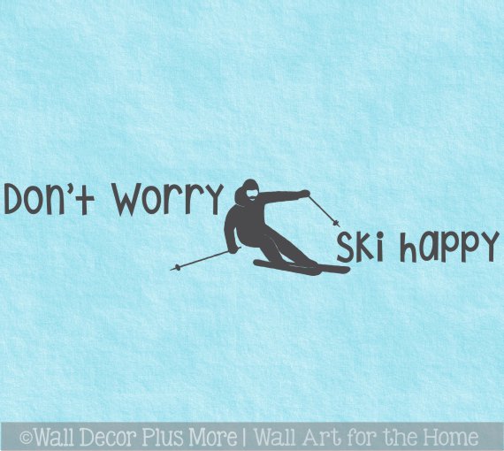 Don't Worry Ski Happy Sports Skier Wall Art Decal Quote Sticker Decor