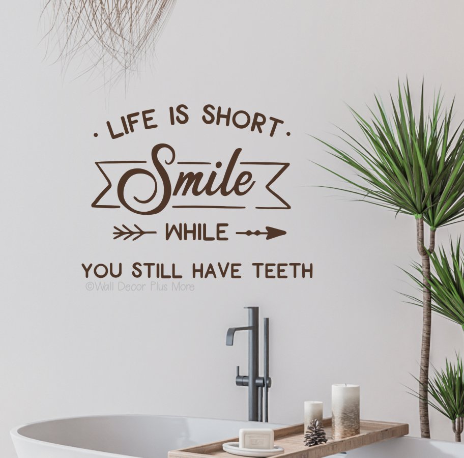 Smile While You Still Have Teeth Bathroom Art Decal Sticker Decor