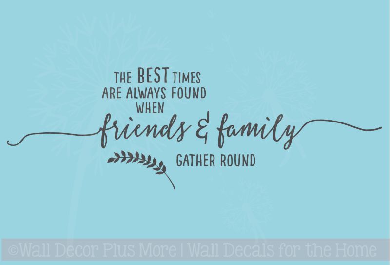 Best Times When Friends Family Gather Round Wall Decal Quote Sticker