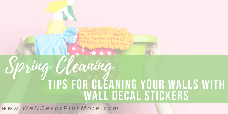 Spring Cleaning Regimen for Your Vinyl Decals - Wall Decor Plus More