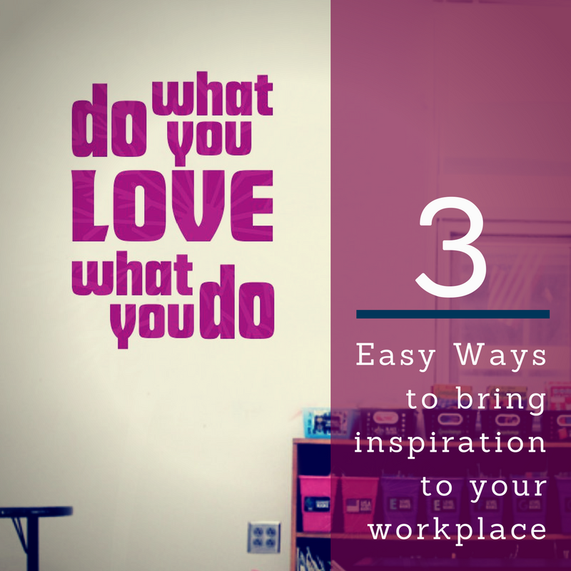 3 Easy Ways to Bring Inspiration to Work - Wall Decor Plus More