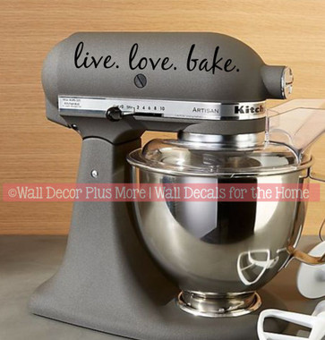 Live Love Bake Appliance Decal Vinyl Sticker Kitchen Mixer InstaPot Decor
