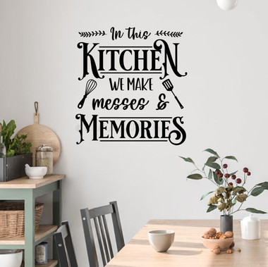 In This Kitchen We Make Messes and Memories Wall Art Sticker Decal
