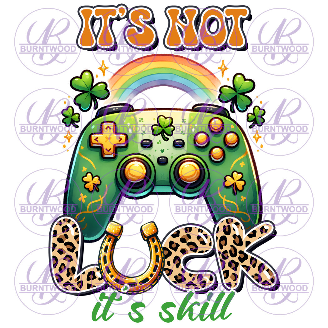 DTF - It's Not Luck It's Skill 1216 - Burntwood Solutions Limited