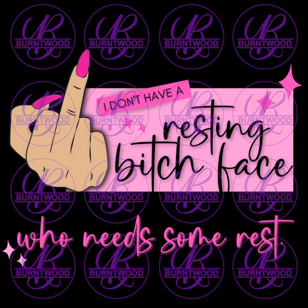 Resting B*tch Face 3911