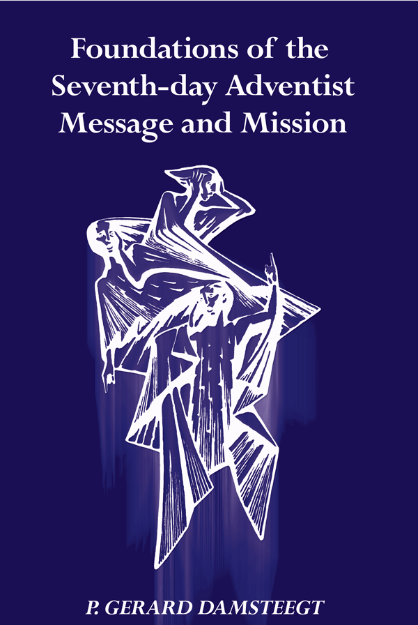 Foundations of the Seventh-day Adventist Message and Mission - Secrets ...
