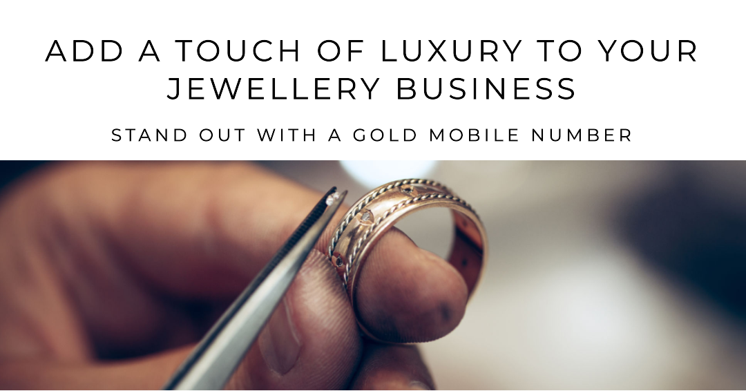 Adding a Touch of Luxury with Gold Mobile Numbers for Your Jewellery ...