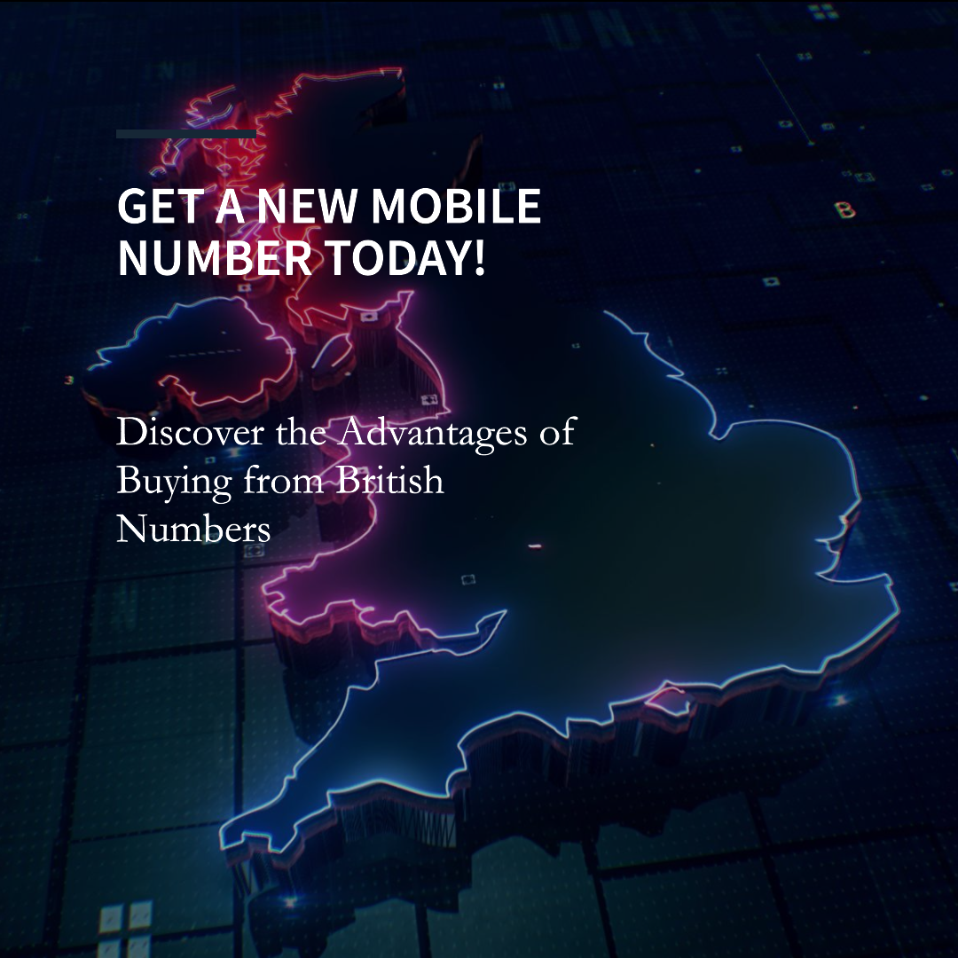 The Advantages of Buying Your New Mobile Number from British Numbers ...