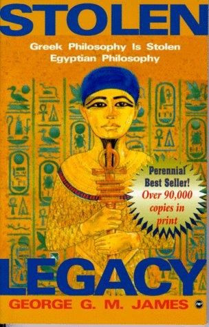 Stolen Legacy: Greek Philosophy is Stolen Egyptian Philosophy by George ...