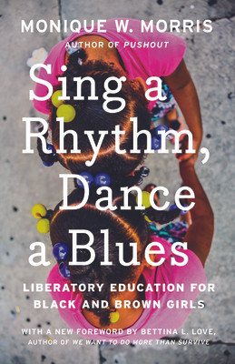 Sing a Rhythm, Dance a Blues: Education for the Liberation of Black and ...