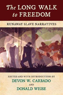 The Long Walk to Freedom: Runaway Slave Narratives - MahoganyBooks