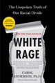 White Rage: The Unspoken Truth of Our Racial Divide (PB)