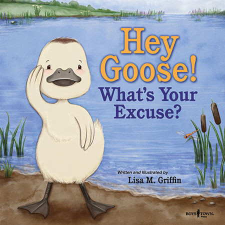 Hey Goose! What's Your Excuse? | Lisa M. Griffin | Boys Town Press