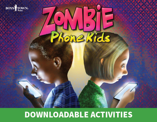 Downloadable Activities: Zombie Phone Kids - Boys Town Press Online Store
