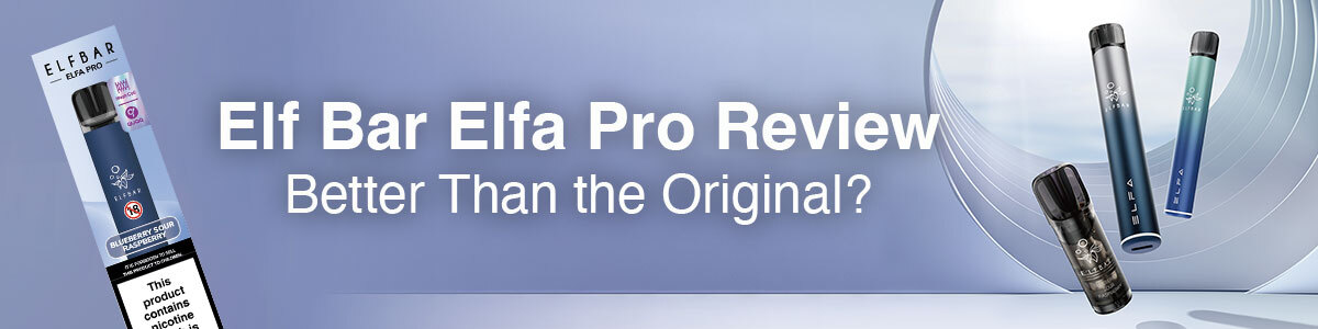 Elf Bar Elfa Pro Review – Better Than the Original? - V2 Cigs UK