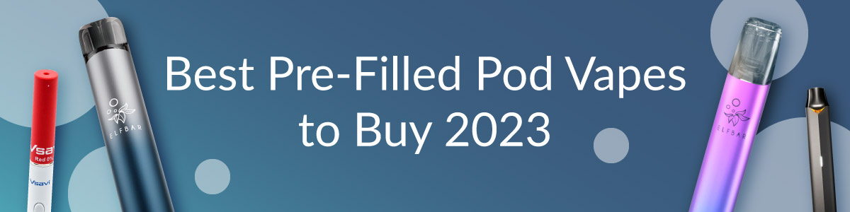 Best Pre-Filled Pod Vapes to Buy 2023 - V2 Cigs UK