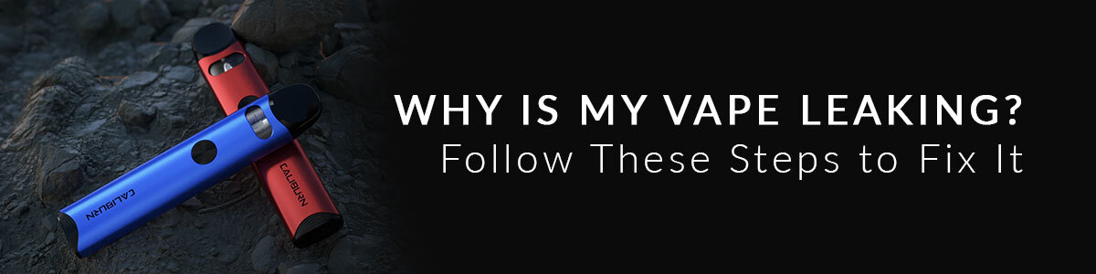 Why is My Vape Leaking? Follow These Steps to Fix It - V2 Cigs UK